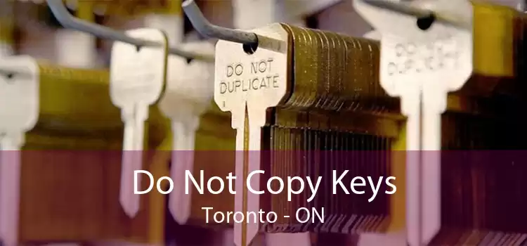Do Not Copy Keys Toronto - Do Not Copy Key Cutting